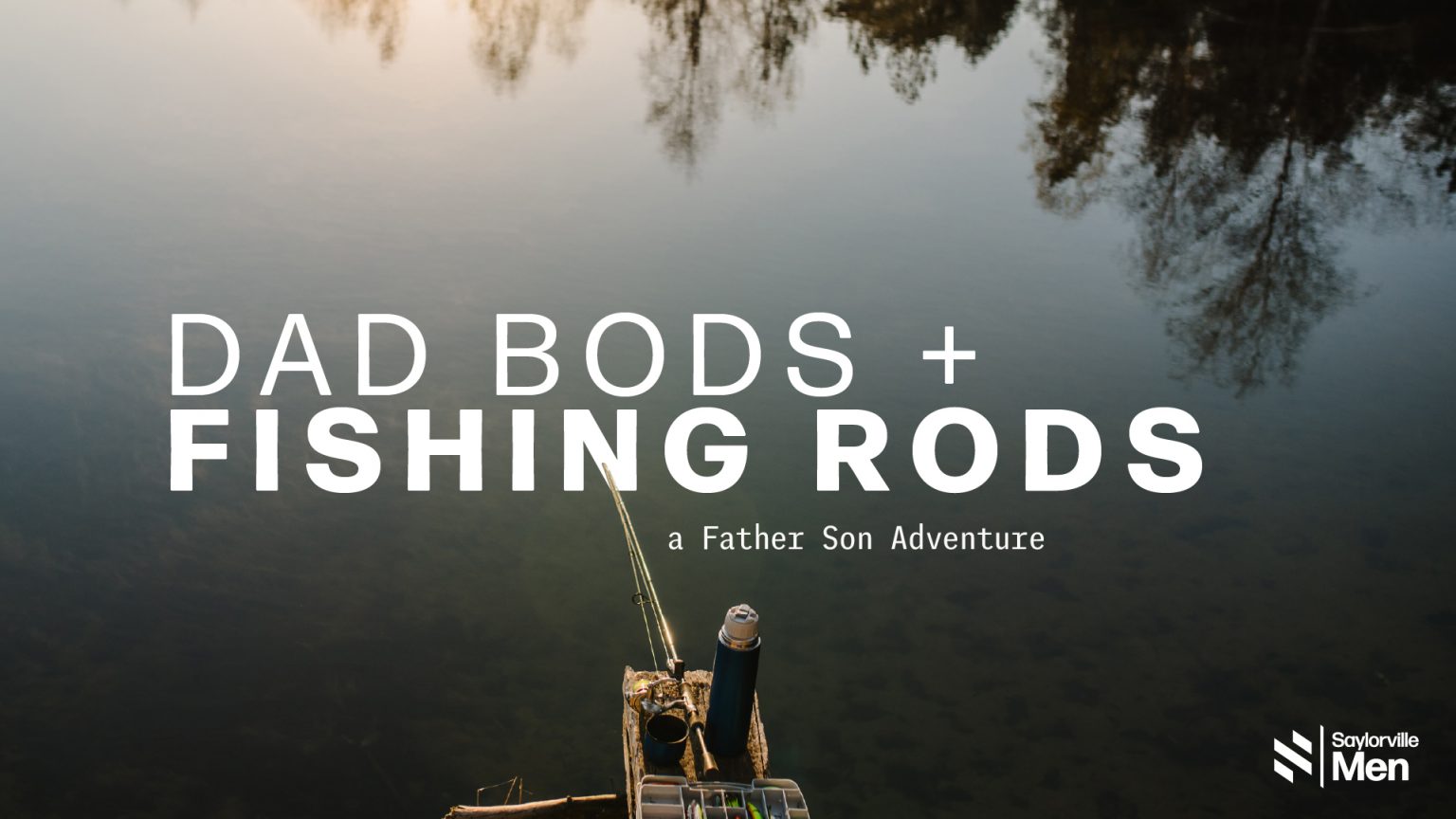 Dad Bods and Fishing Rods – Saylorville Church – Des Moines, Iowa