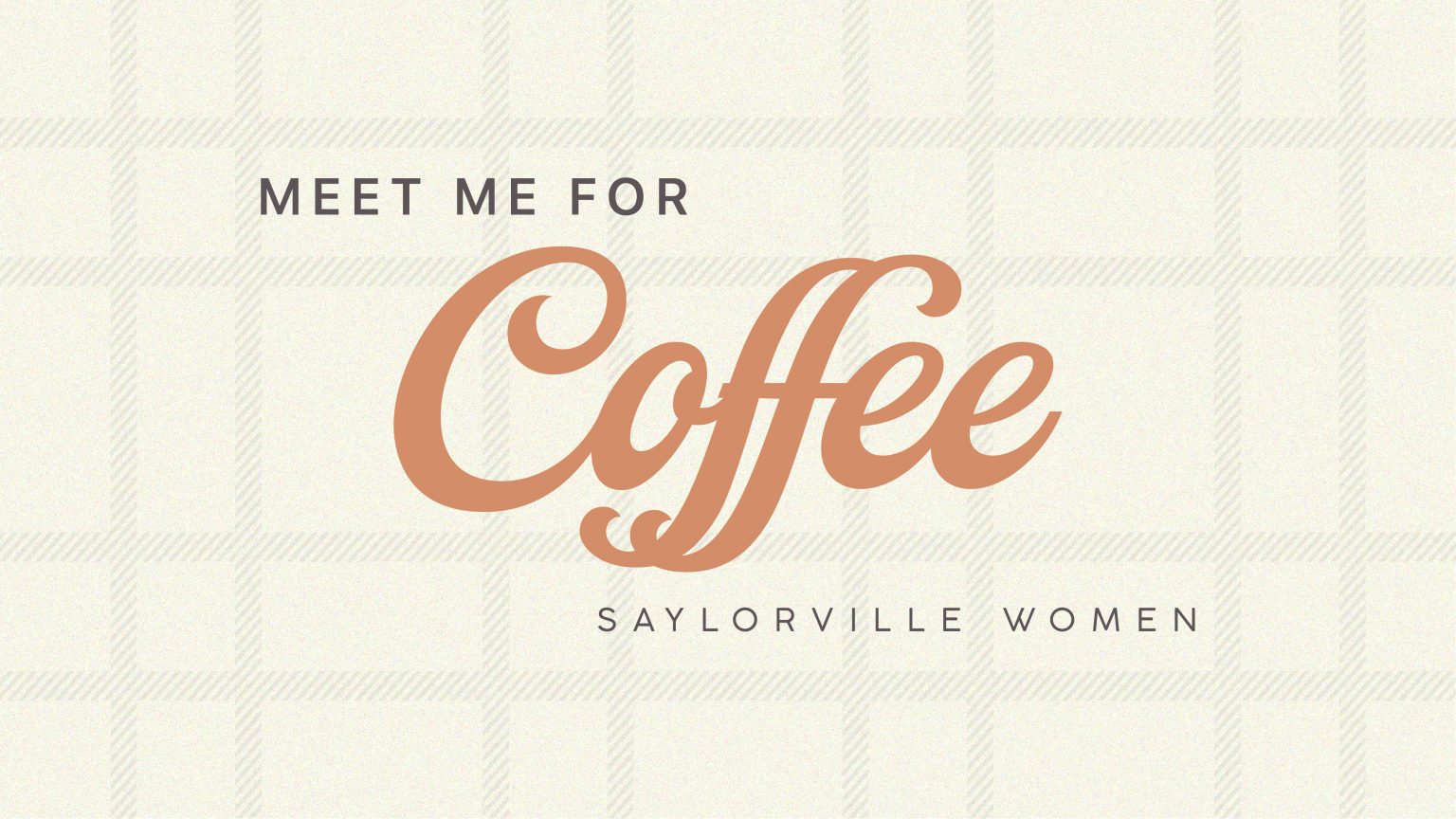 Ladies Meet Me for Coffee – Saylorville Church – Des Moines, Iowa